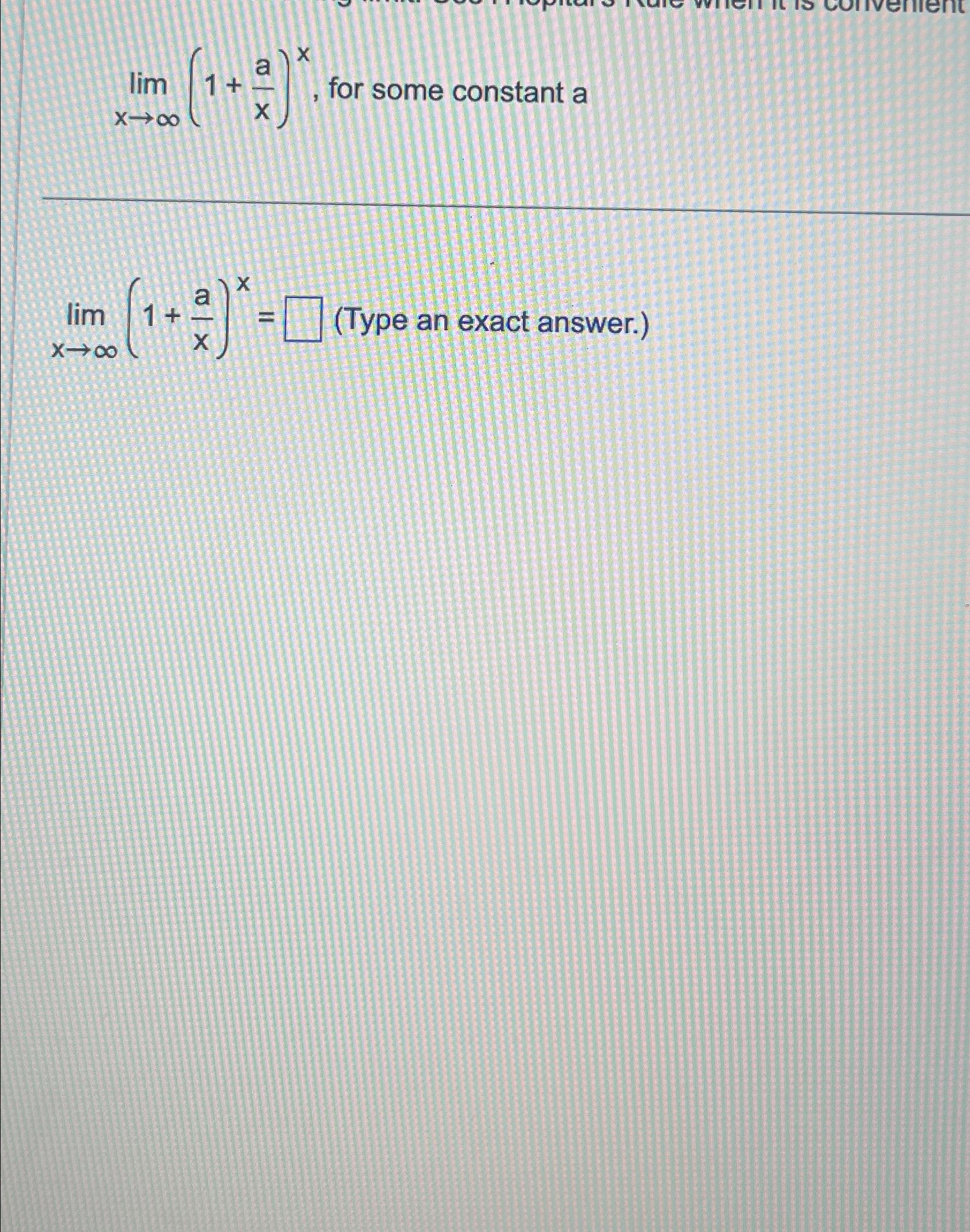 Solved limx→∞(1+ax)x, ﻿for some constant | Chegg.com