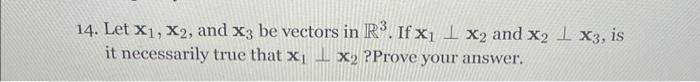 Solved 14. Let x1,x2, and x3 be vectors in R3. If x1⊥x2 and | Chegg.com