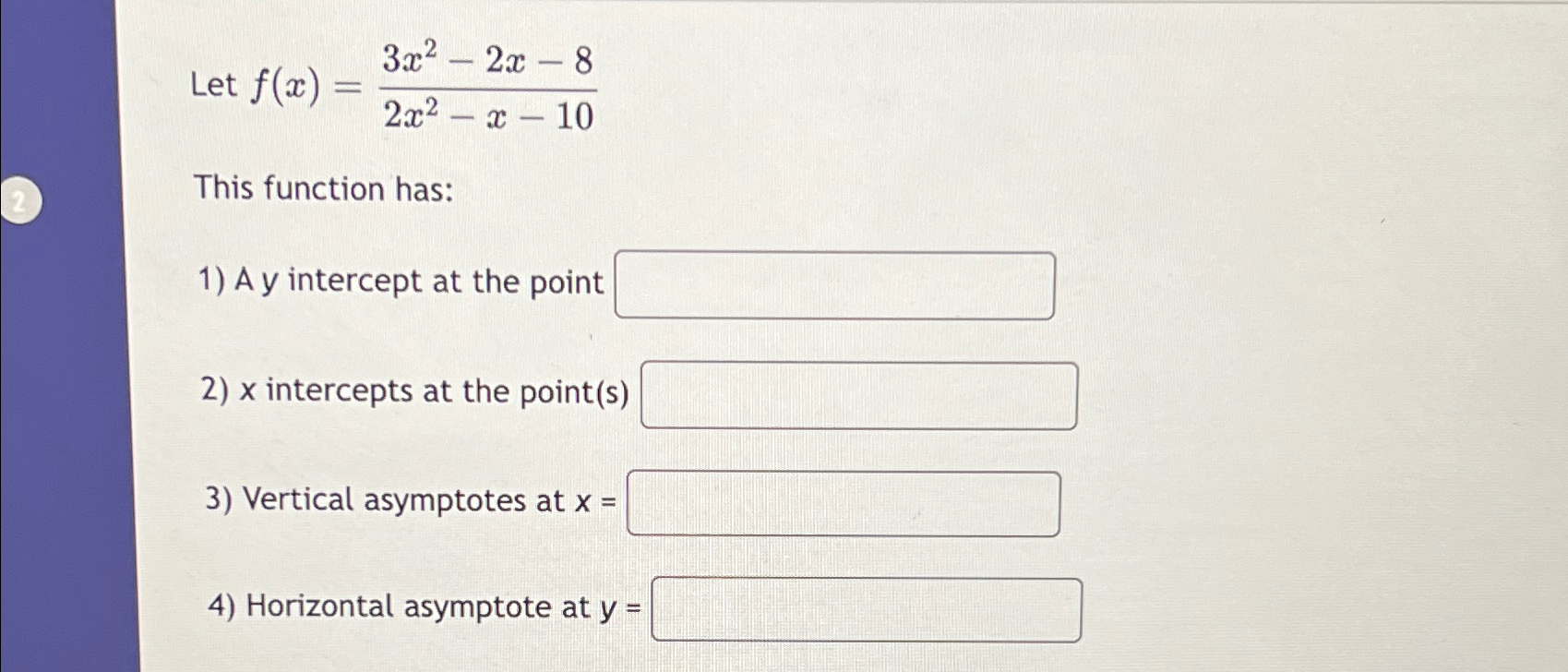 Solved Let f(x)=3x2-2x-82x2-x-10This function has:A y | Chegg.com