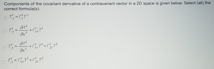 Solved The Covariant Derivative Of A Covariant Vector Is