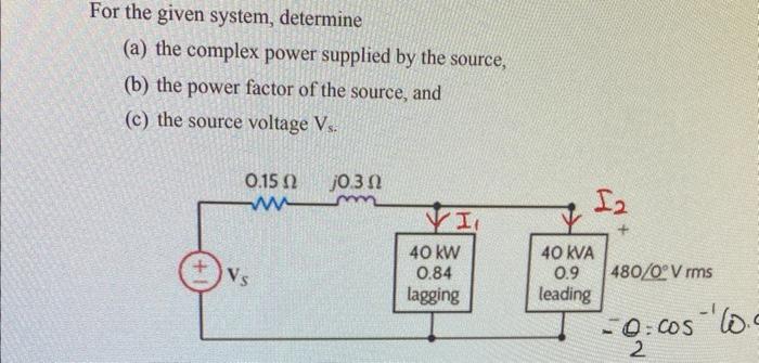 Solved For the given system, determine (a) the complex power | Chegg.com
