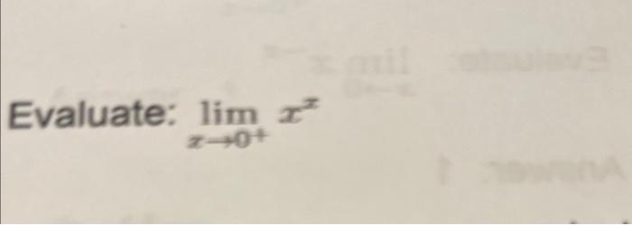 Solved Evaluate: limx→0+xx | Chegg.com