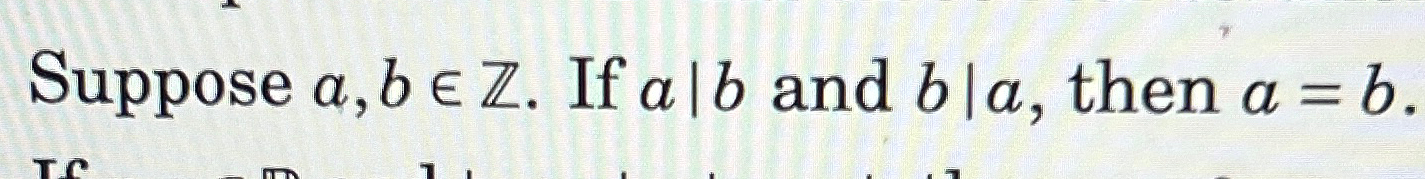 Solved Suppose a,binZ. If a|b| ﻿and b|a|, ﻿then a=b. | Chegg.com