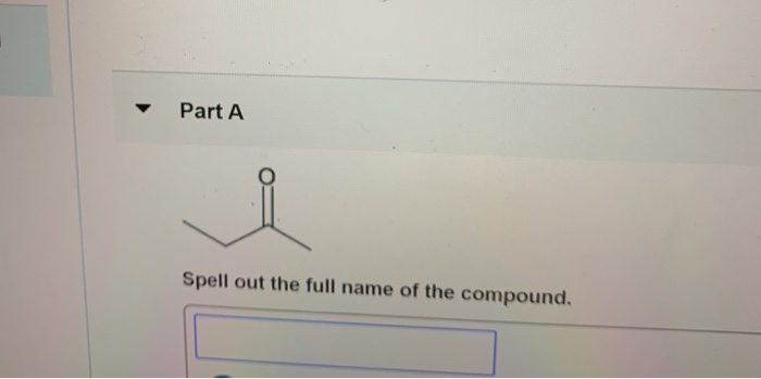 Solved Part A Spell out the full name of the compound. | Chegg.com