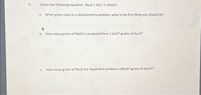 Solved II. Given the following equation: Na₂O + H₂O → 2NaOH | Chegg.com