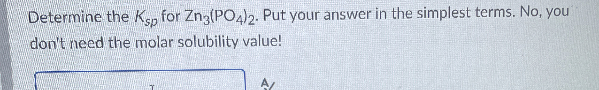 Solved Determine the KSp ﻿for Zn3(PO4)2. ﻿Put your answer in | Chegg.com