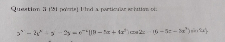 Solved Question 3 (20 ﻿points) ﻿Find a particular solution | Chegg.com