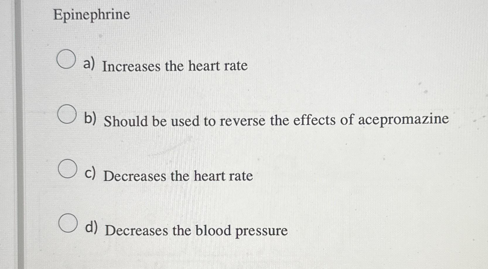 Solved Epinephrinea) ﻿Increases the heart rateb) ﻿Should be | Chegg.com