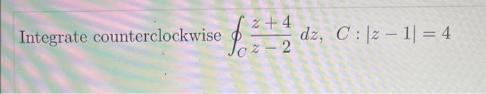 Solved Integrate counterclockwise | Chegg.com