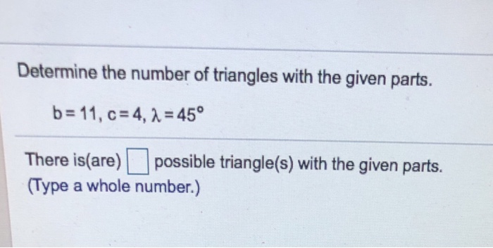 Solved Determine the number of triangles with the given | Chegg.com