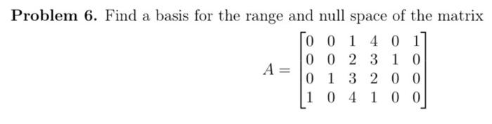 Solved Problem 6. Find a basis for the range and null space | Chegg.com