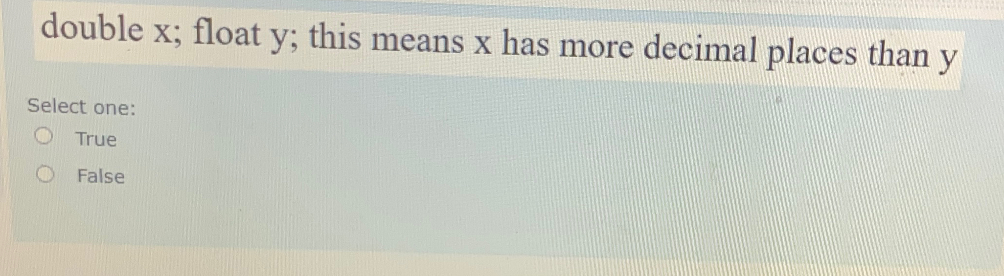 Solved double x; float y; this means x ﻿has more decimal | Chegg.com