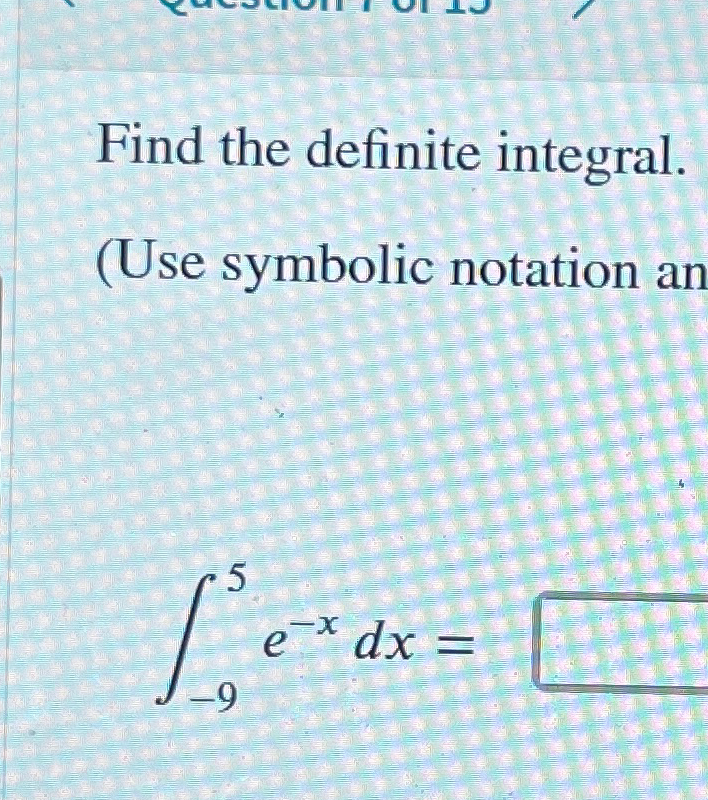 Solved Find the definite integral.(Use symbolic notation | Chegg.com
