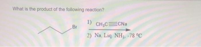 Solved What is the product of the following reaction? 1) Br | Chegg.com
