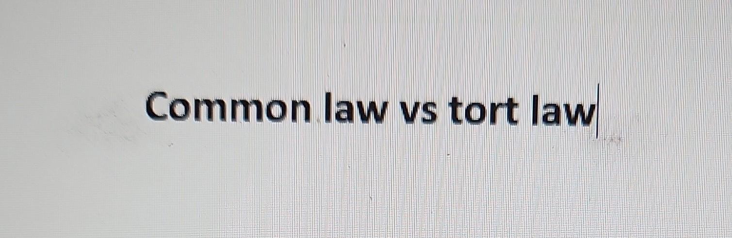 Common law vs tort law | Chegg.com