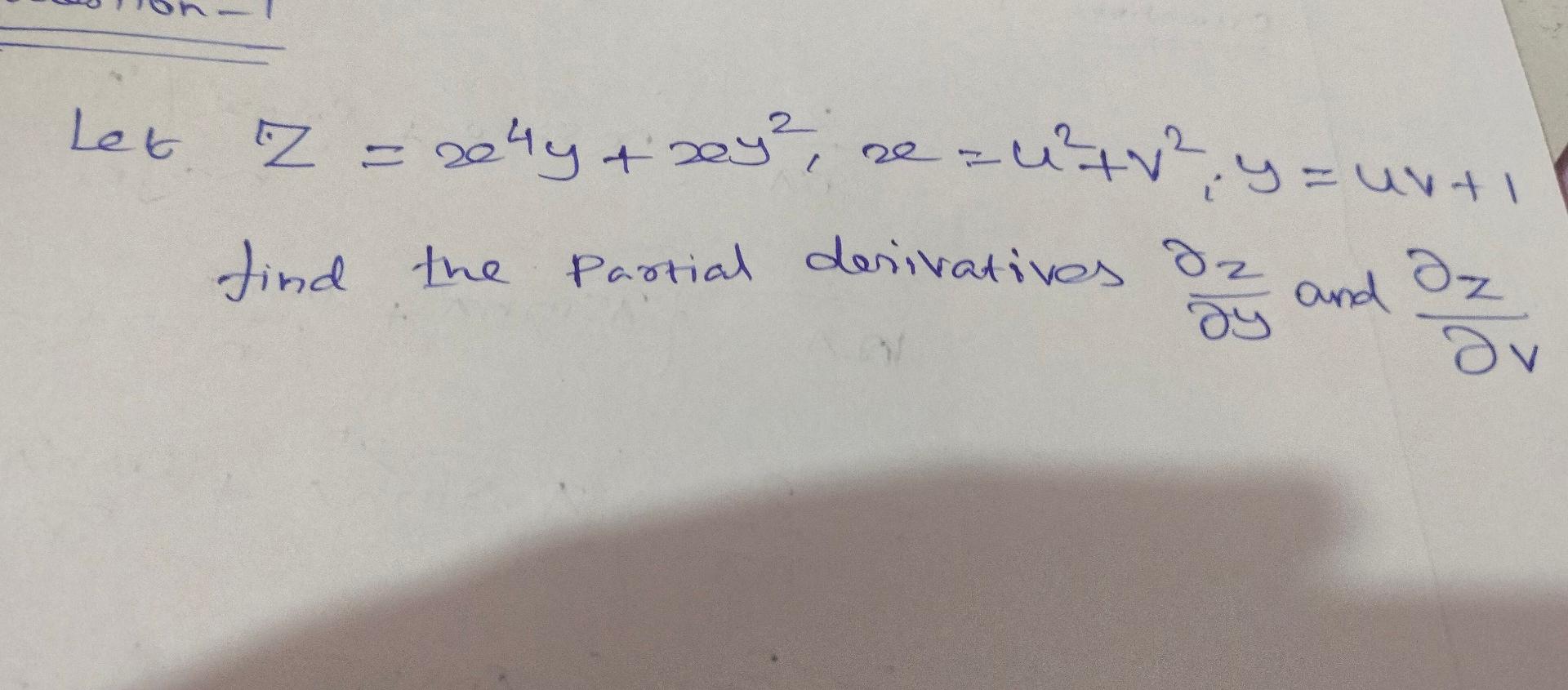 Solved Let z=x4y+xy2;x=u2+v2;y=uv+1 find the partial | Chegg.com