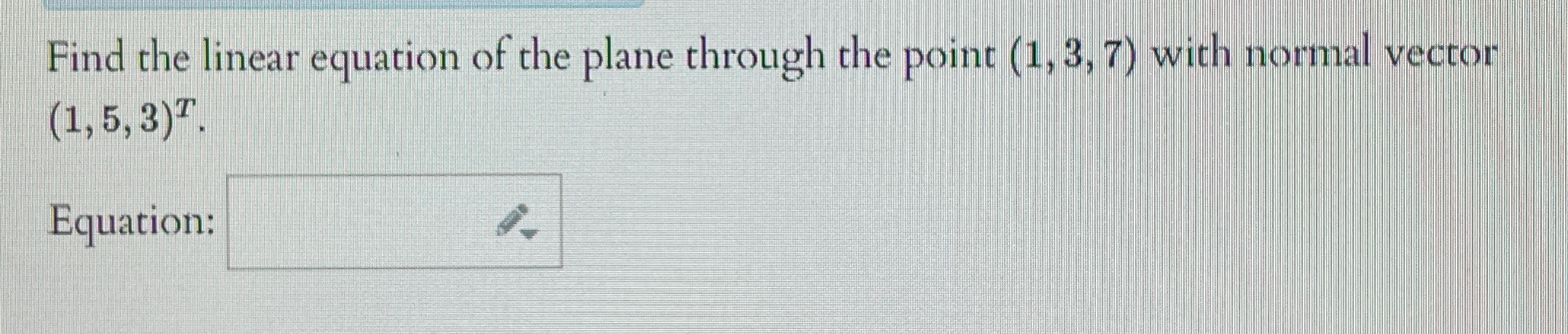 Solved Find the linear equation of the plane through the | Chegg.com