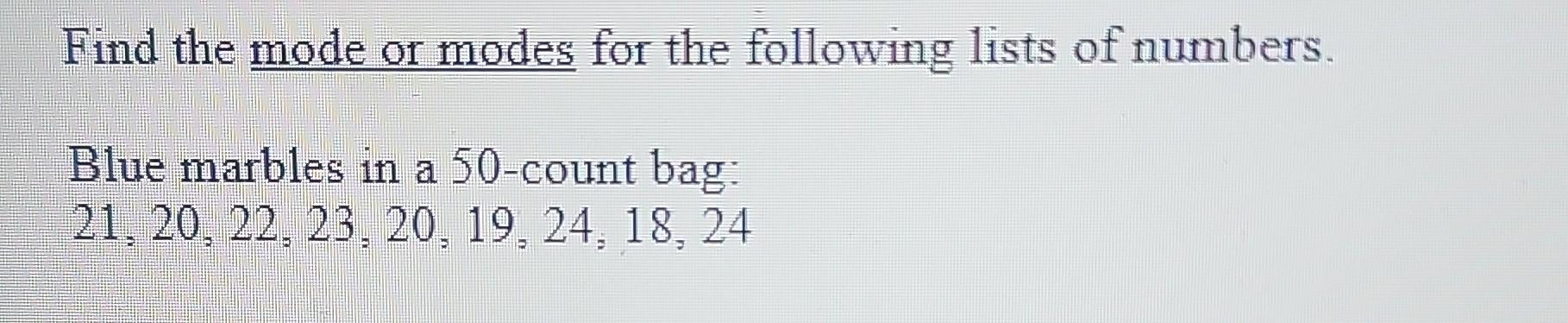 Solved Find the mode or modes for the following lists of | Chegg.com