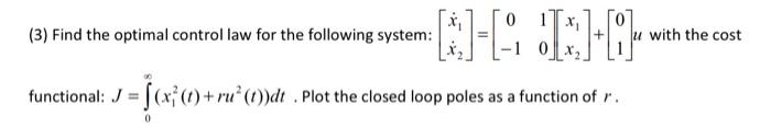 Solved 0 (3) Find the optimal control law for the following | Chegg.com
