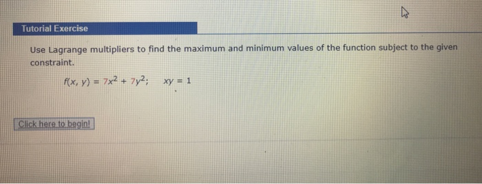 Solved Tutorial Exercise Use Lagrange multipliers to find | Chegg.com Solved Tutorial Exercise Use Lagrange multipliers to find | Chegg.com