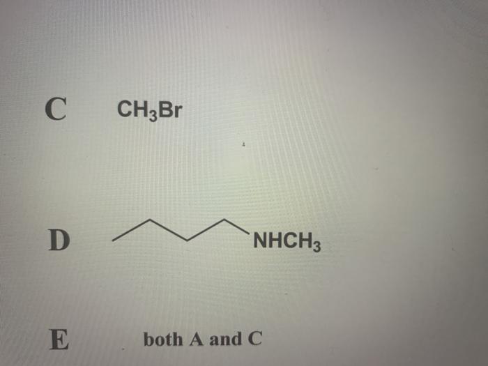 Solved 'N Br + CH3NH2 (excess) Α. NH2 CH3 B NH o Br C CH3Br | Chegg.com