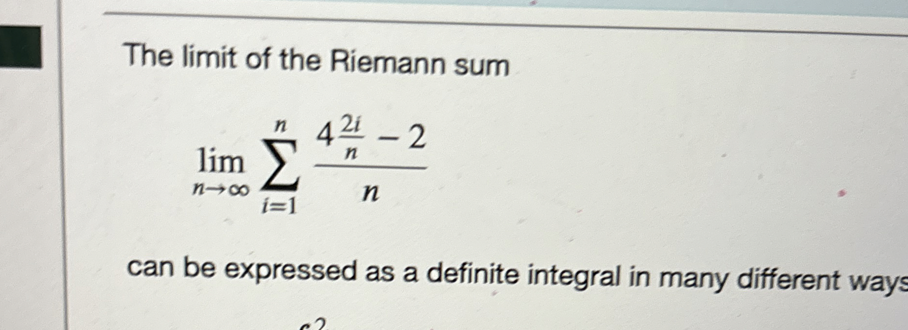Solved The limit of the Riemann sumlimn→∞∑i=1n42in-2ncan be | Chegg.com