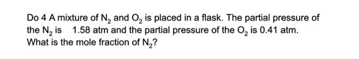Solved Do 4 A mixture of N2 and O2 is placed in a flask. The | Chegg.com