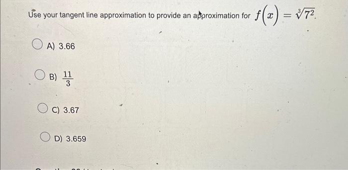 Solved Use your tangent line approximation to provide an | Chegg.com