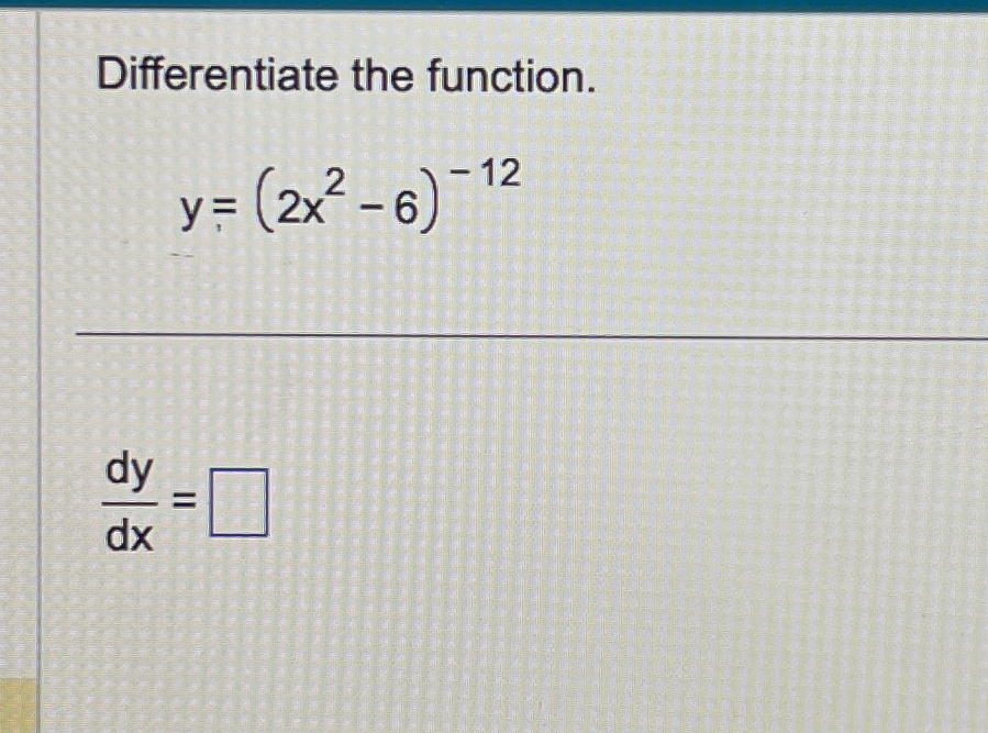 Solved Differentiate the function.y=(2x2-6)-12dydx= | Chegg.com