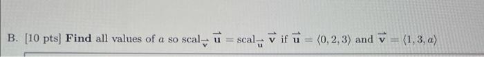 Solved B. [10 pts ] Find all values of a so scalvu=scaluv if | Chegg.com