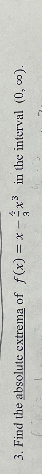Find the absolute extrema of f(x)=x-43x3 ﻿in the | Chegg.com