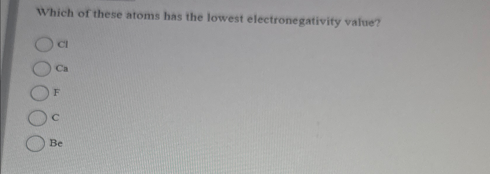 Which of these atoms has the lowest electronegativity | Chegg.com