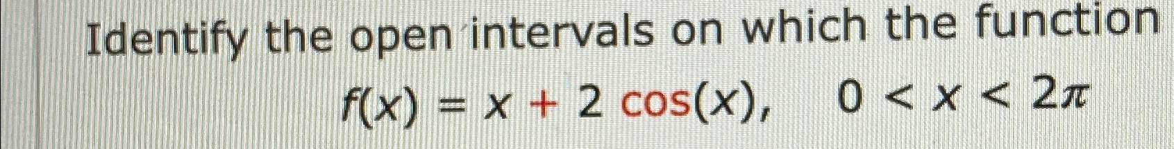 Solved Identify the open intervals on which the | Chegg.com