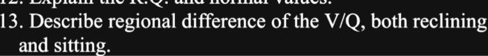 Solved 13. Describe regional difference of the V/Q, both | Chegg.com