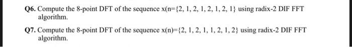 Solved Q6. Compute the 8-point DFT of the sequence | Chegg.com