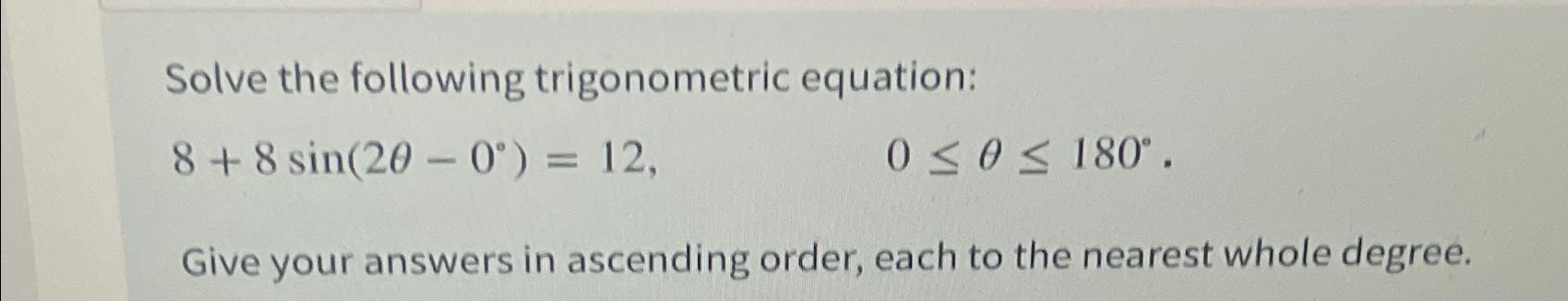 Solved Solve the following trigonometric | Chegg.com