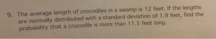 Solved 9. The average length of crocodiles in a swamp is 12 | Chegg.com