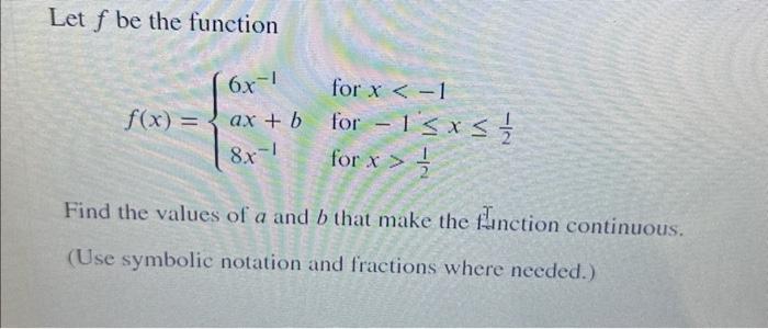 Solved Let f be the function f(x)=⎩⎨⎧6x−1ax+b8x−1 for x