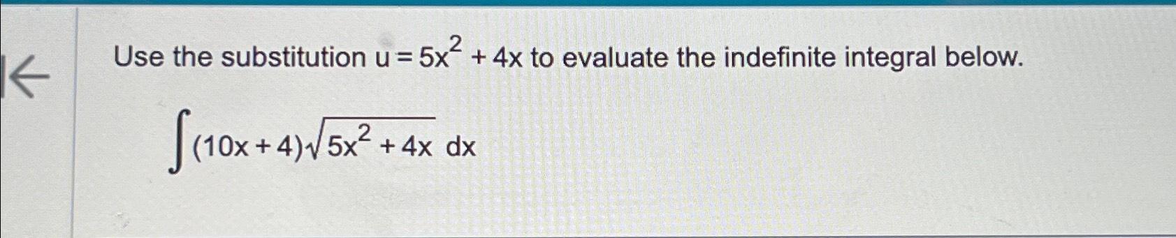 Solved Use the substitution u=5x2+4x ﻿to evaluate the | Chegg.com