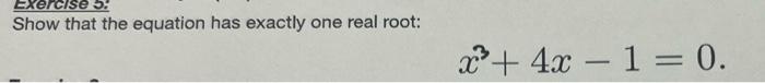 Solved Show That The Equation Has Exactly One Real Root