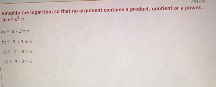 Solved P54210 Simplify the logarithm so that no argument | Chegg.com