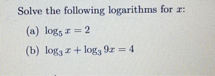 Solved Solve the following logarithms for r: (a) log, I = 2 | Chegg.com
