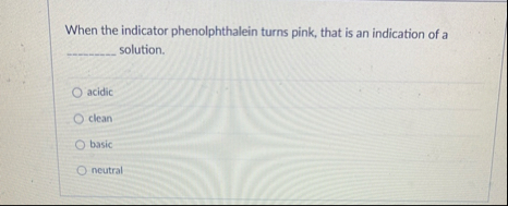 [Solved]: When the indicator phenolphthalein turns pink, tha