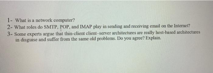 Solved 1- What is a network computer? 2- What roles do SMTP, | Chegg.com