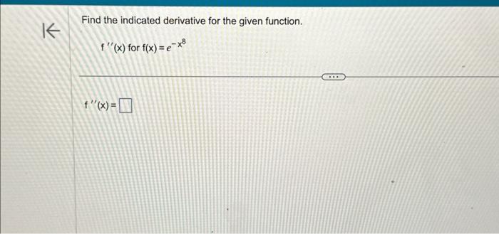 Solved Find the indicated derivative for the given function. | Chegg.com