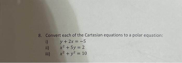 Solved 8. Convert each of the Cartesian equations to a polar | Chegg.com