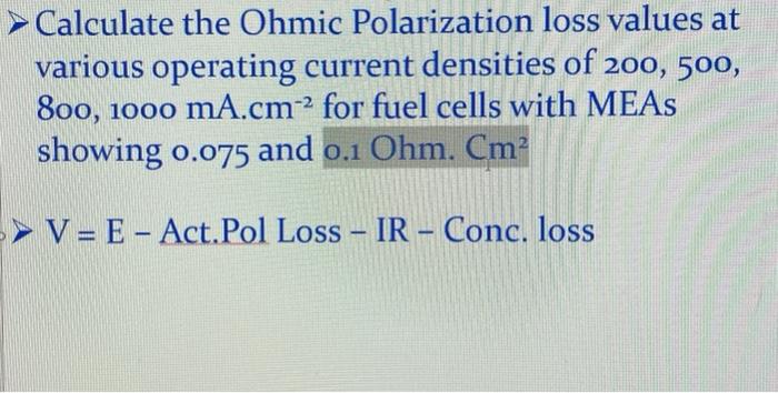 Solved Calculate the Ohmic Polarization loss values at | Chegg.com