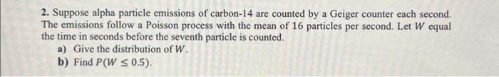 Solved 2. Suppose alpha particle emissions of carbon-14 are | Chegg.com