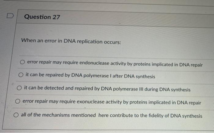 Solved Question 27 When an error in DNA replication occurs: | Chegg.com