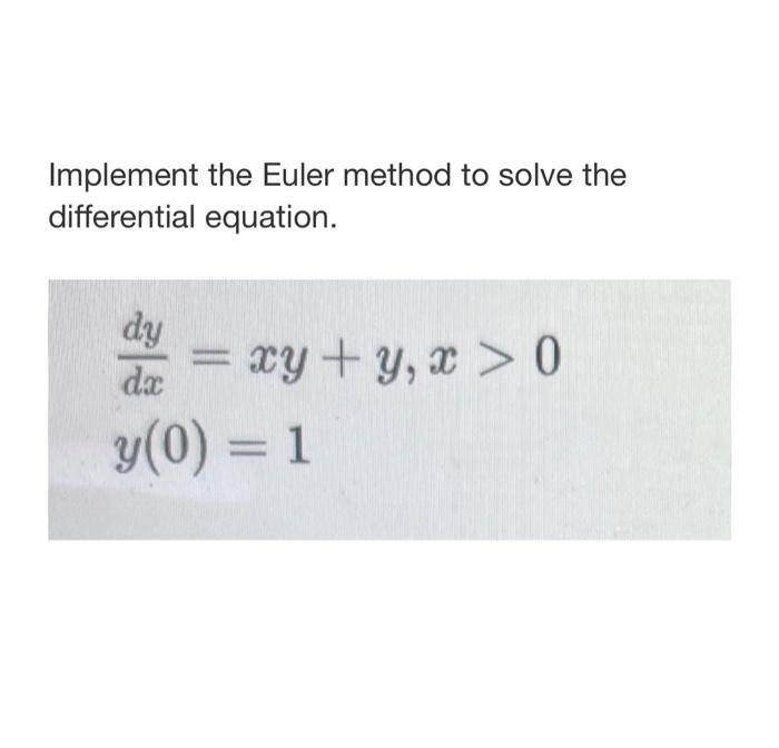 Solved Implement the Euler method to solve the differential | Chegg.com